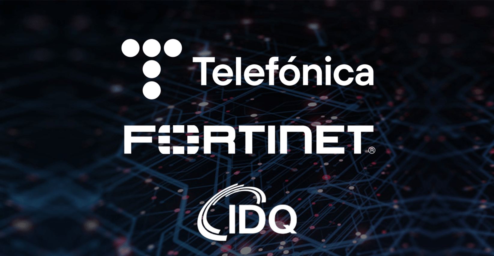 Telefonica, Fortinet & IDQ demonstrate the first Quantum-Safe IPVPN ...