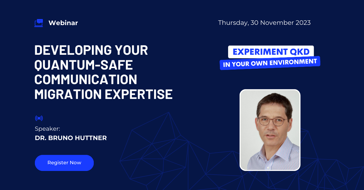 Developing Your Quantum Safe Communication Migration Expertise